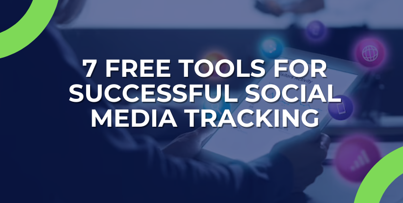 7 Free Tools For Successful Social Media Tracking